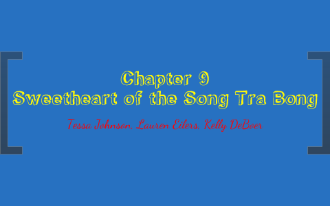 ch.9 Sweetheart of the Song Tra Bong by Tessa Johnson on Prezi
