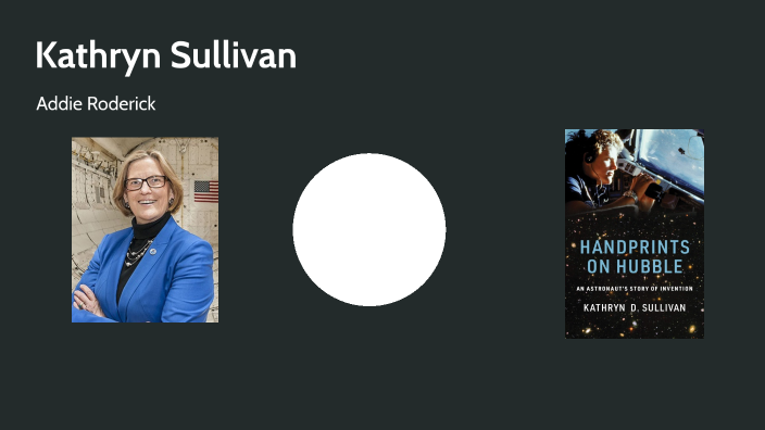 kathryn sullivan by Addison Roderick on Prezi