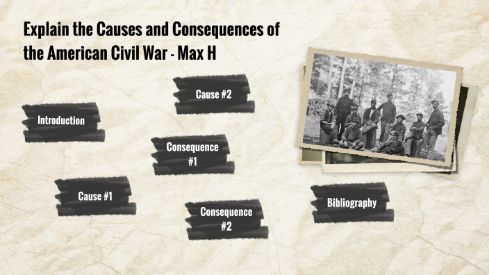 Causes and Consequences of the American Civil War by Max H on Prezi