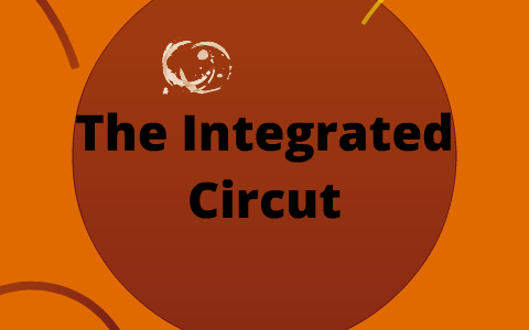 Integrated Circut by Will Bazil on Prezi