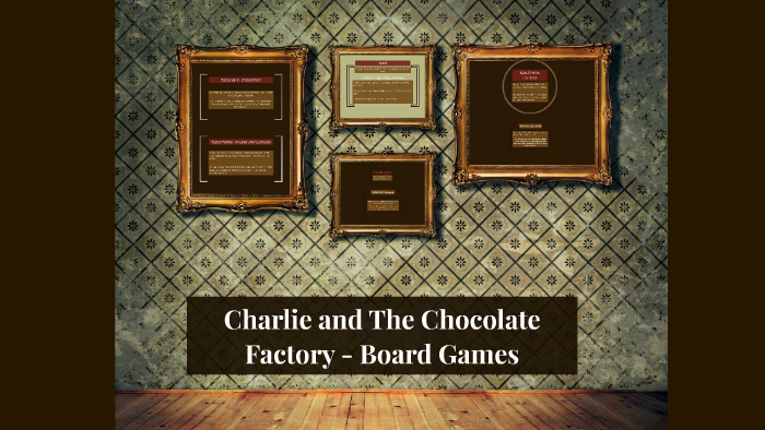 Charlie and The Chocolate Factory - Board Games by Louise Compston on Prezi