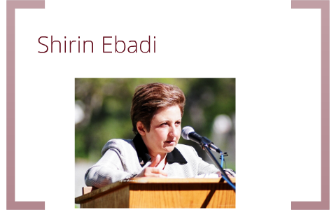 Shirin Ebadi by Sarah Merriman on Prezi
