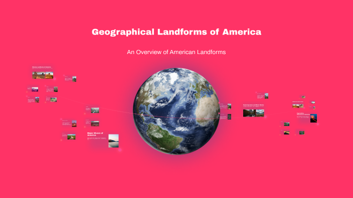 Geographical Landforms of America by Juliana Ruiz Gonzalez on Prezi