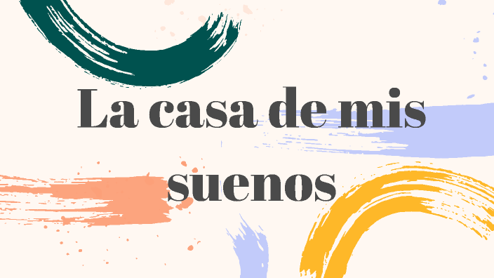 La casa de mis suenos by bailey Fauntleroy on Prezi