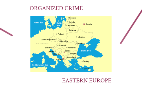 Organized Crime - Eastern Europe by Lara Cole on Prezi