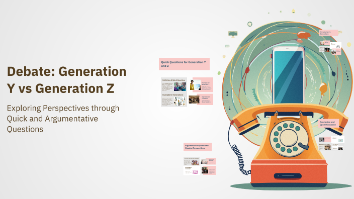 Debate: Generation Y vs Generation Z by Abbas Talib on Prezi