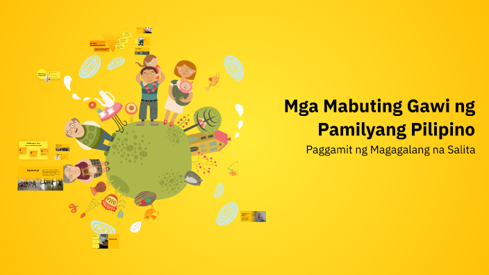 Mga Mabuting Gawi ng Pamilyang Pilipino by To X Ic on Prezi
