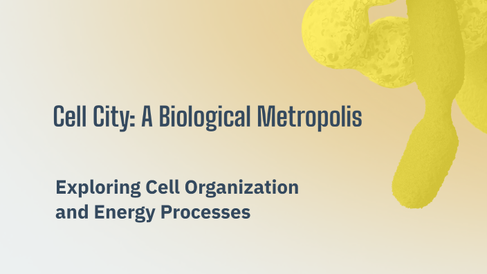 Cell City: A Biological Metropolis by bookworm anano on Prezi