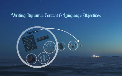 Writing Dynamic Content & Language Objectives by Ranay Alcorn on Prezi