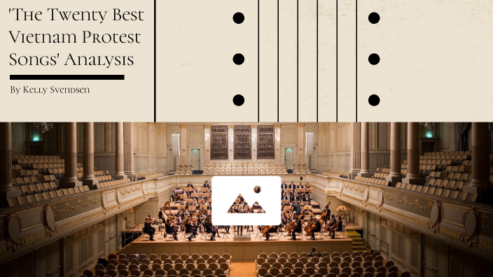 'The Twenty Best Vietnam Protest Songs' Analysis by Kelly Svendsen on Prezi