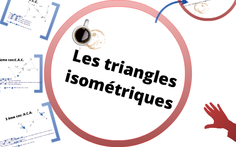 Les triangles isométrique by Mina Moussa on Prezi