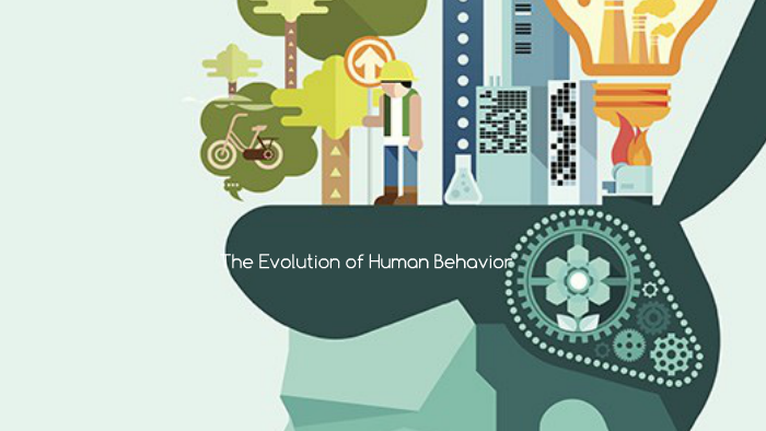 The Evolution of Human Behavior by Yara Nabawi on Prezi
