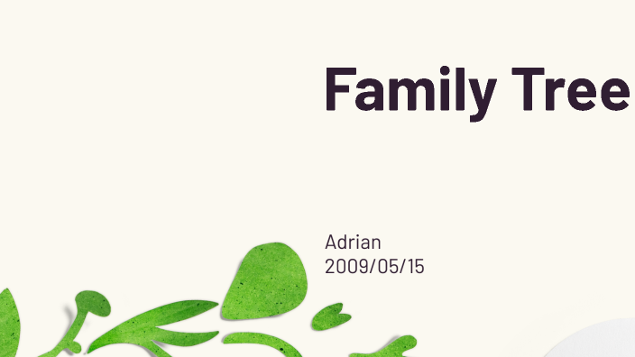 ADRIAN Family Tree by Adrian Chavez Carrillo on Prezi