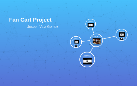 Fan Cart Project by Joseph Gomez