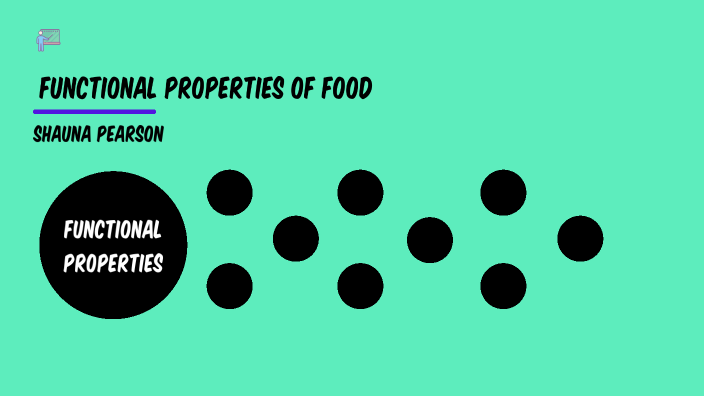 Functional Properties by Shauna Pearson on Prezi