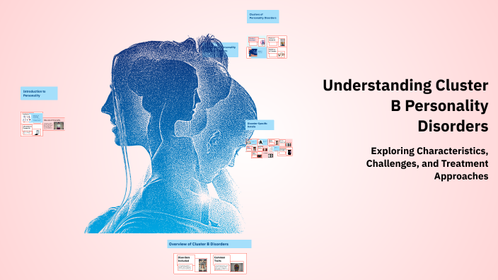 Understanding Cluster B Personality Disorders by Aami Google on Prezi