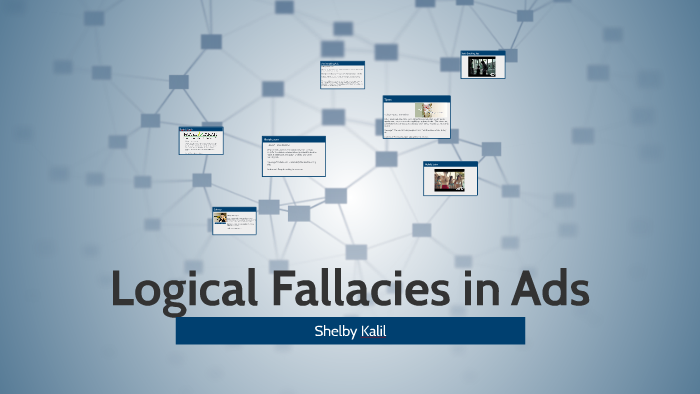 Logical Fallacies in Ads by Shelby Kalil on Prezi