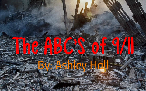 The ABC'S of 9/11 by Ashley H on Prezi