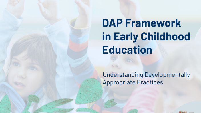 DAP Framework in Early Childhood Education by Anatasya Ristu on Prezi