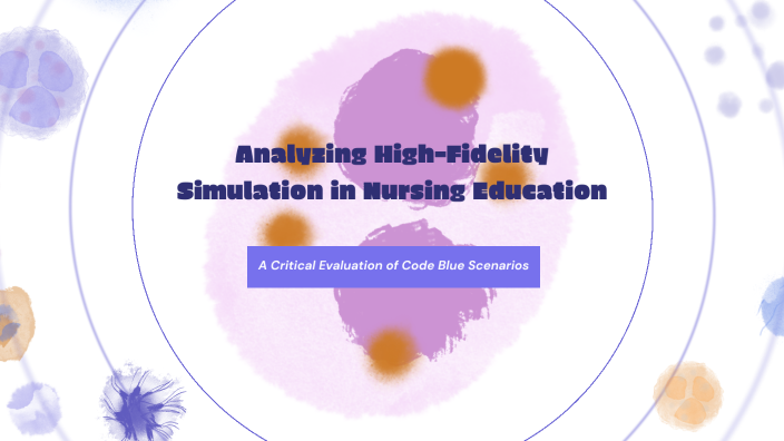 Critical Analysis of High-Fidelity Simulation in Nursing Education by HAYLEY CLACKSON on Prezi