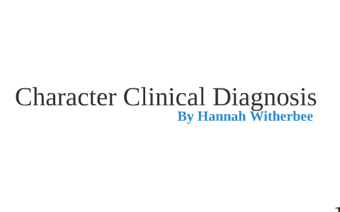 Character Clinical Diagnosis by Hannah Witherbee on Prezi