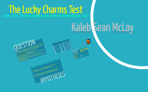 The Lucky Charms Test by Mothaeffin' TateandKaleb on Prezi