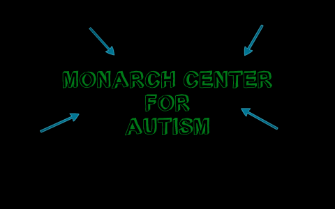 Monarch Center for Autism by Alejandro Velez on Prezi