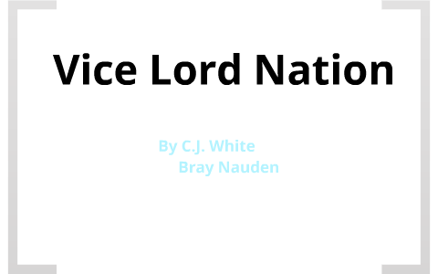 Vice Lord Nation by CJ White on Prezi