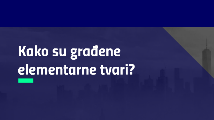 Kako su građene elementarne tvari? by Najbolji Nastavnik on Prezi