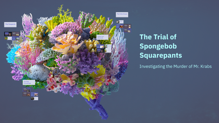 The Trial of Spongebob Squarepants by Sarah Wetmore on Prezi