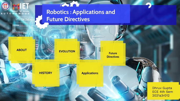 Robotics : Applications and future directives by Dhruv gupta on Prezi