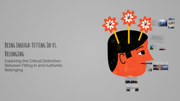 Being Enough: Fitting In vs. Belonging by Simataa Sishenyi on Prezi