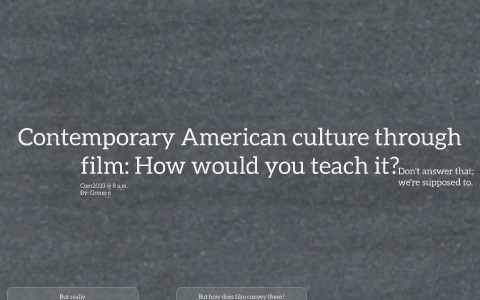 Contemporary American culture through film by Austin Wood