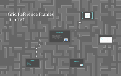 Grid Reference Frames by Ernesto Gonzalez on Prezi