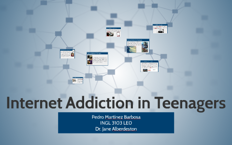 Internet Addiction in Teenagers by Pedro Martínez on Prezi