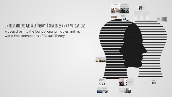 Understanding Gestalt Theory: Principles and Applications by Sheena May Ponce on Prezi
