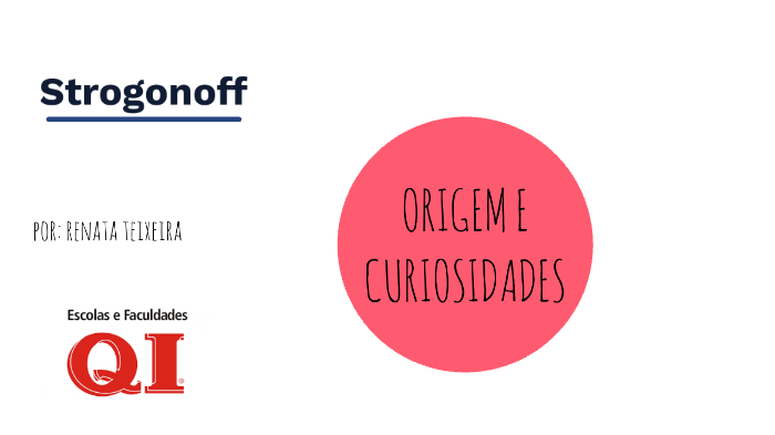 Strogonoff - Origem e Curiosidades by Renata Teixeira on Prezi