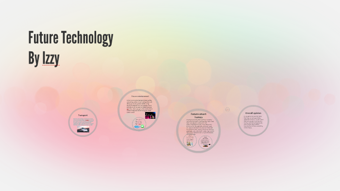 Future Technology by Izzy Wellman on Prezi