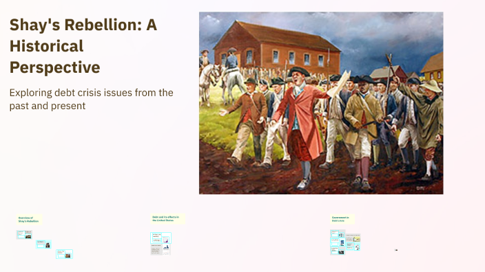 Shay's Rebellion: A Historical Perspective by Caia Williams on Prezi