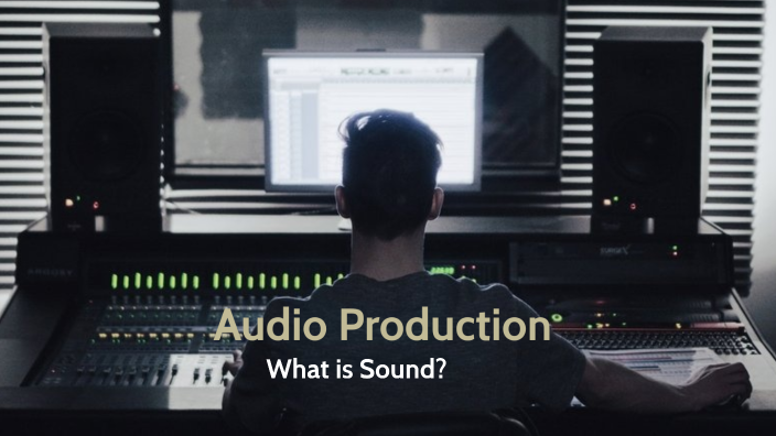 Audio Production - What is sound? by Richard Mickle on Prezi