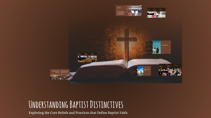 Understanding Baptist Distinctives by Vime Sophie on Prezi