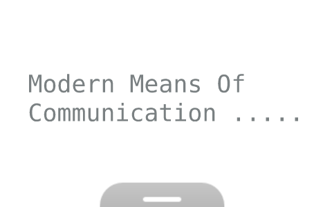 Modern Means Of Communication ..... by Rahul Rajpal on Prezi