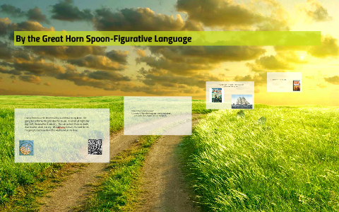 By the Great Horn Spoon-Figurative Language by Mary Holaday on Prezi