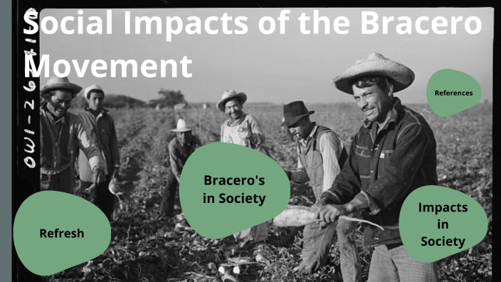 Social Impacts of the Bracero Movement by Daniela Torres on Prezi