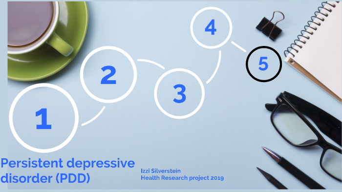 Persistent Depressive Disorder (PDD) by Isabella Silverstein on Prezi