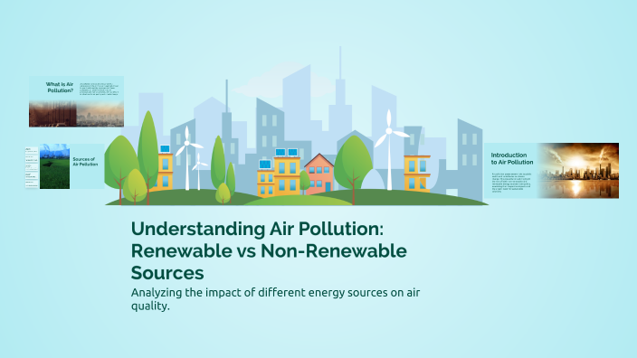 Understanding Air Pollution: Renewable vs Non-Renewable Sources by ...