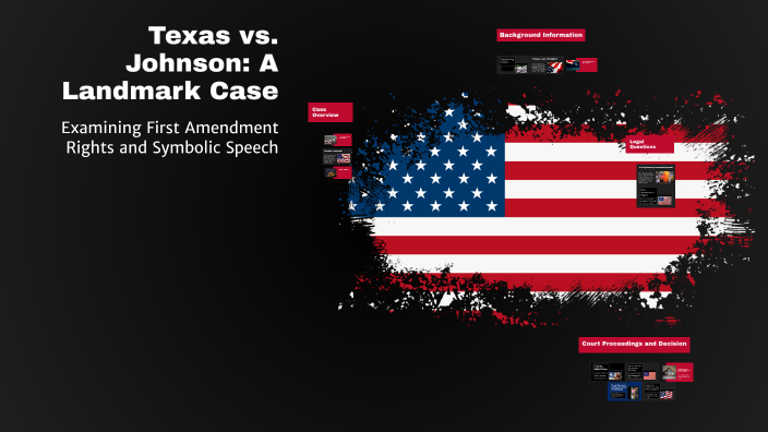 Texas vs. Johnson: A Landmark Case by DAULTON MCKINNEY on Prezi