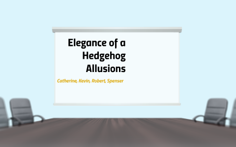 Elegance of the Hedgehog Allusion presentation by Spenser Thomas