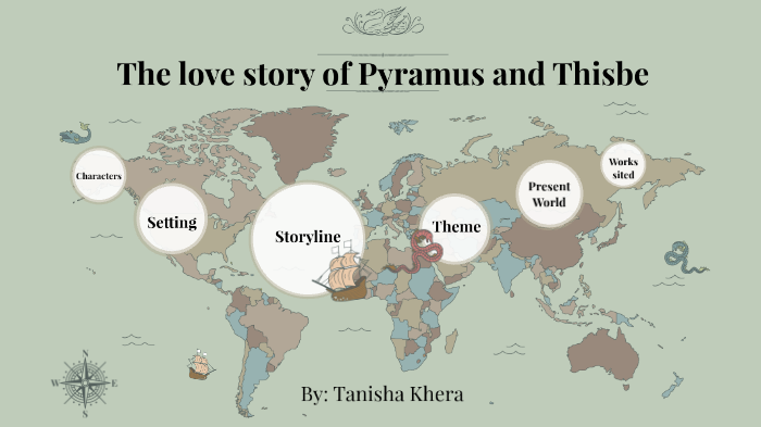 The Love Story Of Pyramus and Thisbe by Tanisha Khera on Prezi
