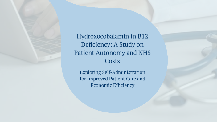 Hydroxocobalamin in B12 Deficiency: A Study on Patient Autonomy and NHS ...